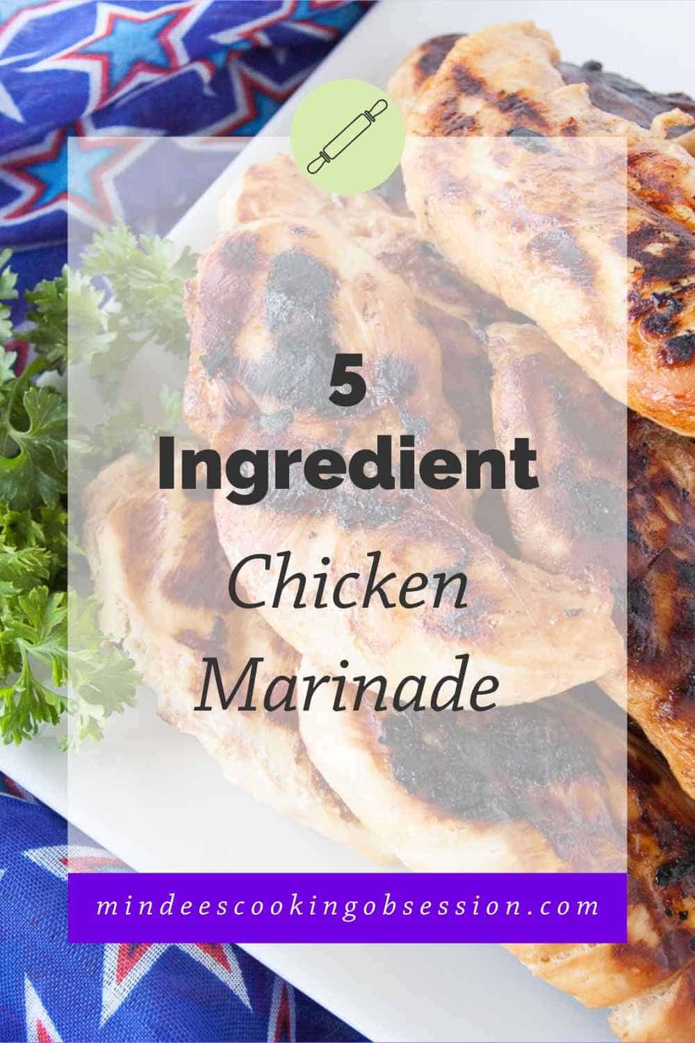 5 Ingredient Chicken Marinade - Mindee's Cooking Obsession