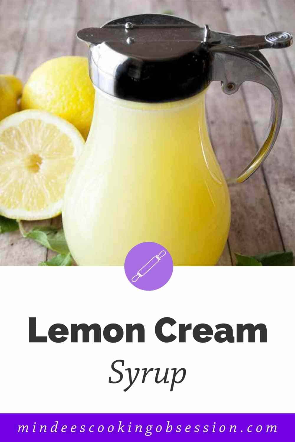 Lemon Cream Syrup - Mindee's Cooking Obsession